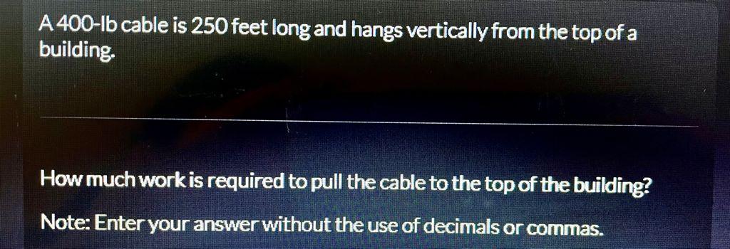 Solved A 400-lb cable is 250 feet long and hangs vertically | Chegg.com