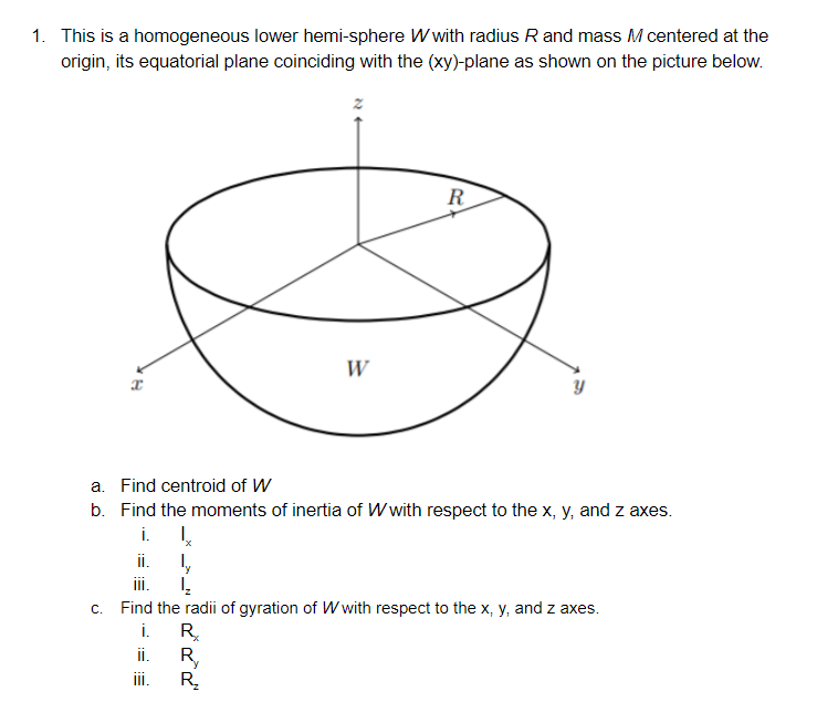 Solved 1. This is a homogeneous lower hemi-sphere W with | Chegg.com