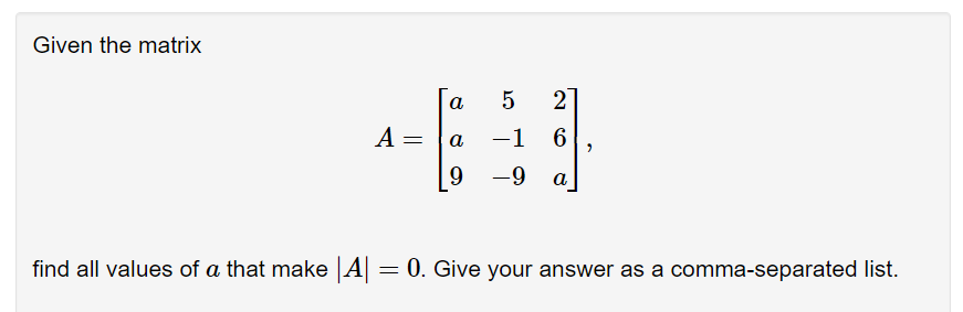 Solved Given the matrix A=⎣⎡aa95−1−926a⎦⎤ find all values of | Chegg.com