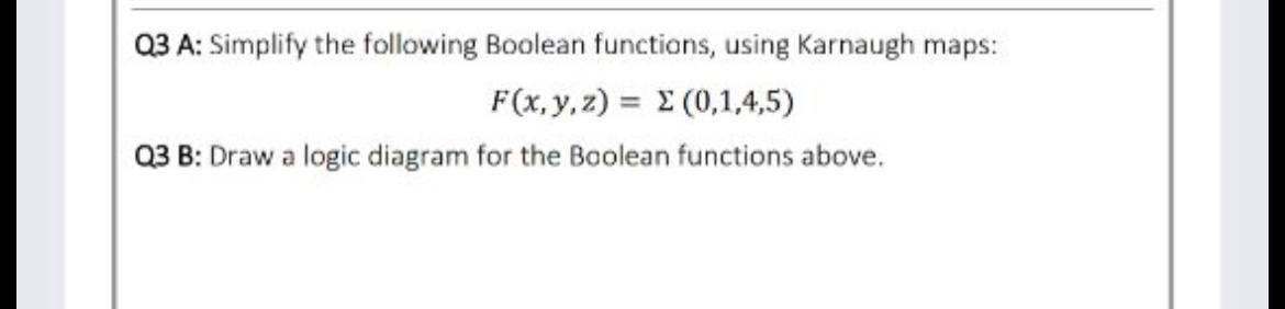 Solved Q3 A: Simplify the following Boolean functions, using | Chegg.com