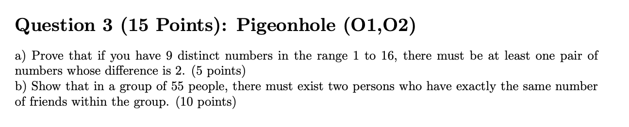 Solved Question 3 (15 Points): Pigeonhole (01,02) a) Prove | Chegg.com