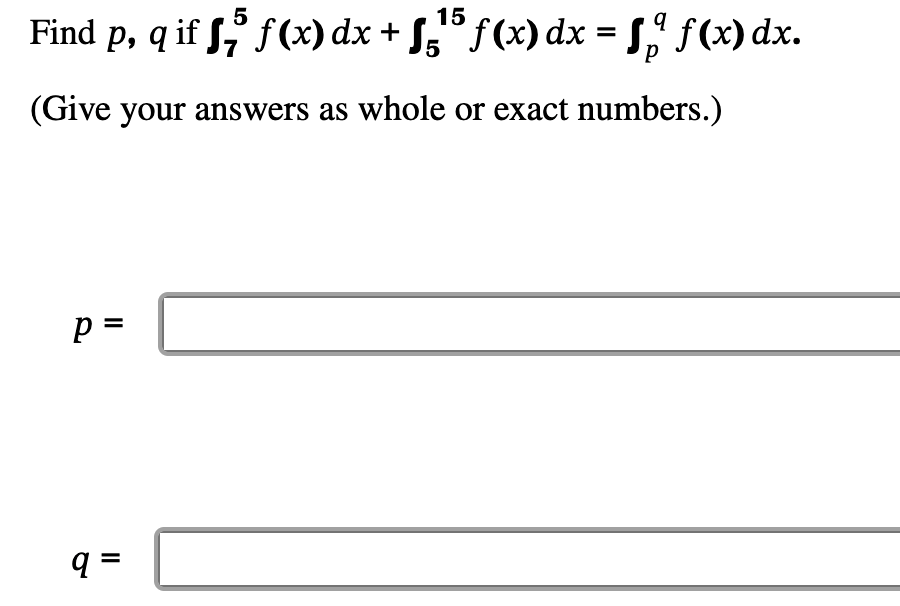 Solved Find p,q if ∫75f(x)dx+∫515f(x)dx=∫pqf(x)dx (Give your | Chegg.com