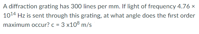 Solved A diffraction grating has 300 lines per mm. If light | Chegg.com