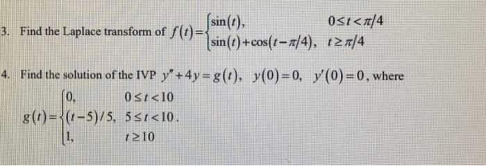 Solved Find the Laplace transform of f(t) = { sin(t), 0 | Chegg.com