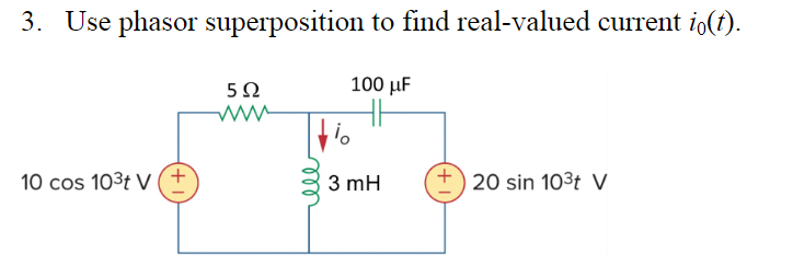 Solved 3. Use phasor superposition to find real-valued | Chegg.com