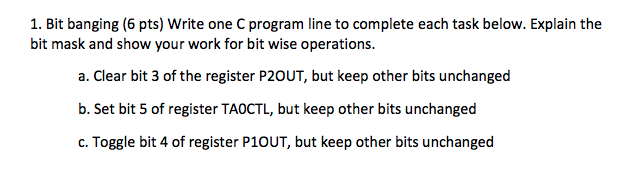 Solved 1. Bit banging (6 pts) Write one C program line to | Chegg.com