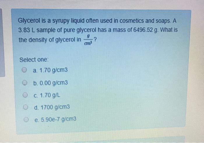Solved Glycerol is a syrupy liquid often used in cosmetics | Chegg.com