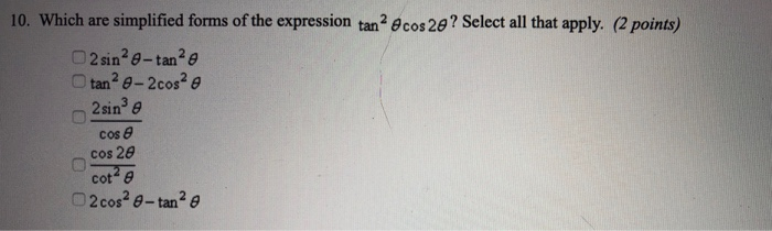 Solved 10, which are simplified forms of the expression tan2 | Chegg.com