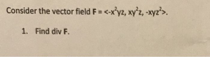 Solved Consider the vector field F
