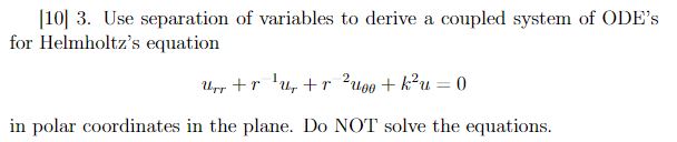 Solved |10| 3. Use separation of variables to derive a | Chegg.com