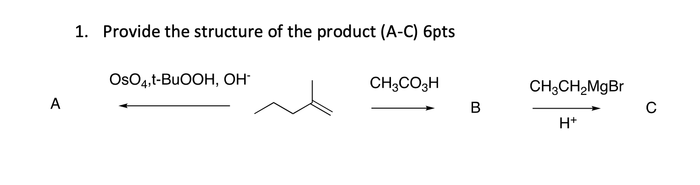 Solved 1. Provide the structure of the product (A-C) 6pts | Chegg.com