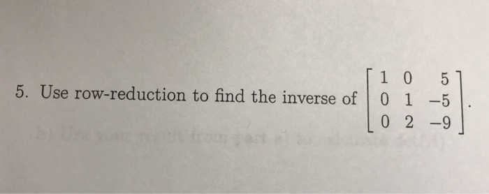 Solved Use row-reduction to find the inverse of [1 0 0 0 1 | Chegg.com