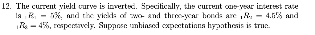 Solved 2. The current yield curve is inverted. Specifically, | Chegg.com