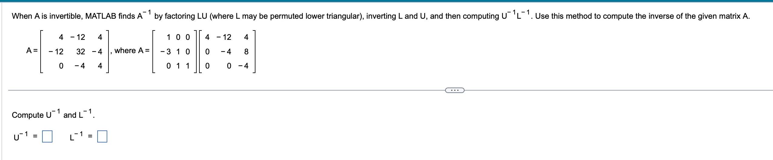 Solved When A is invertible, MATLAB finds A−1 by factoring | Chegg.com