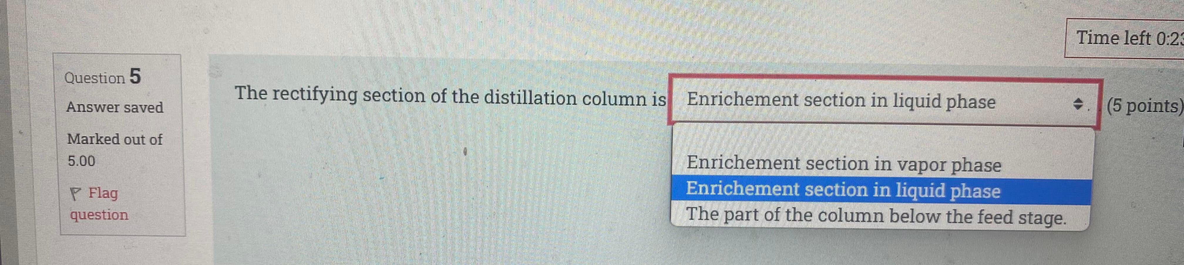 Solved Time left 0:20 Question 5 The rectifying section of | Chegg.com