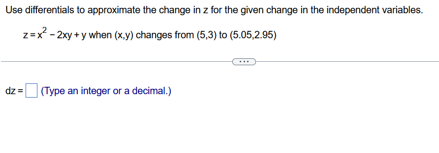 Solved Use differentials to approximate the change in z for | Chegg.com