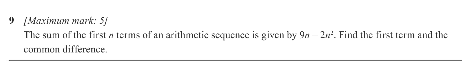Solved 9 [Maximum mark: 5] The sum of the first n terms of | Chegg.com