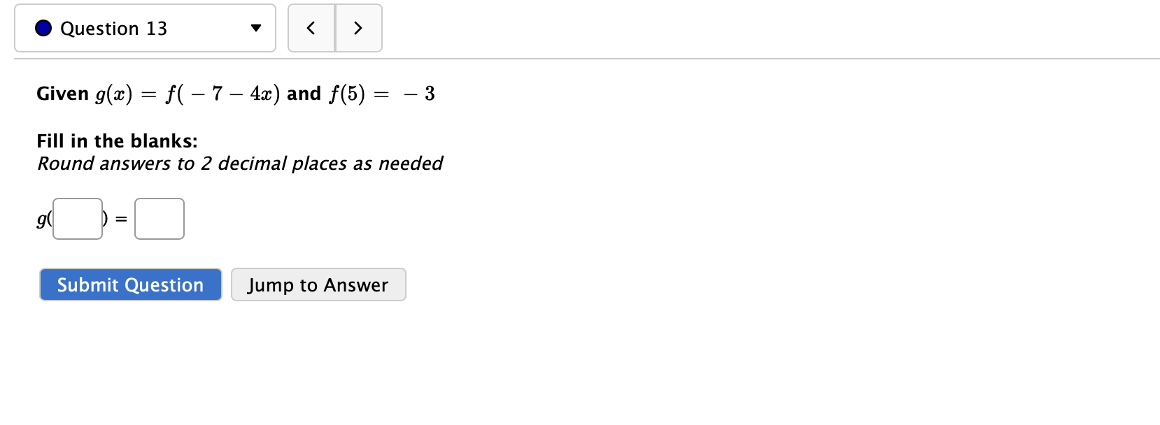 Solved Given g(x)=f(−7−4x) and f(5)=−3 Fill in the blanks: | Chegg.com