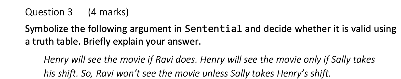 Solved Question 3 (4 marks) Symbolize the following argument | Chegg.com