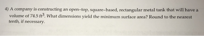 Solved 4) A company is constructing an open-top, | Chegg.com