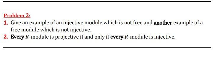 Solved Problem 2: 1. Give an example of an injective module | Chegg.com