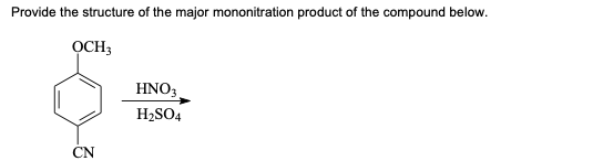 Solved Provide the structure of the major mononitration | Chegg.com