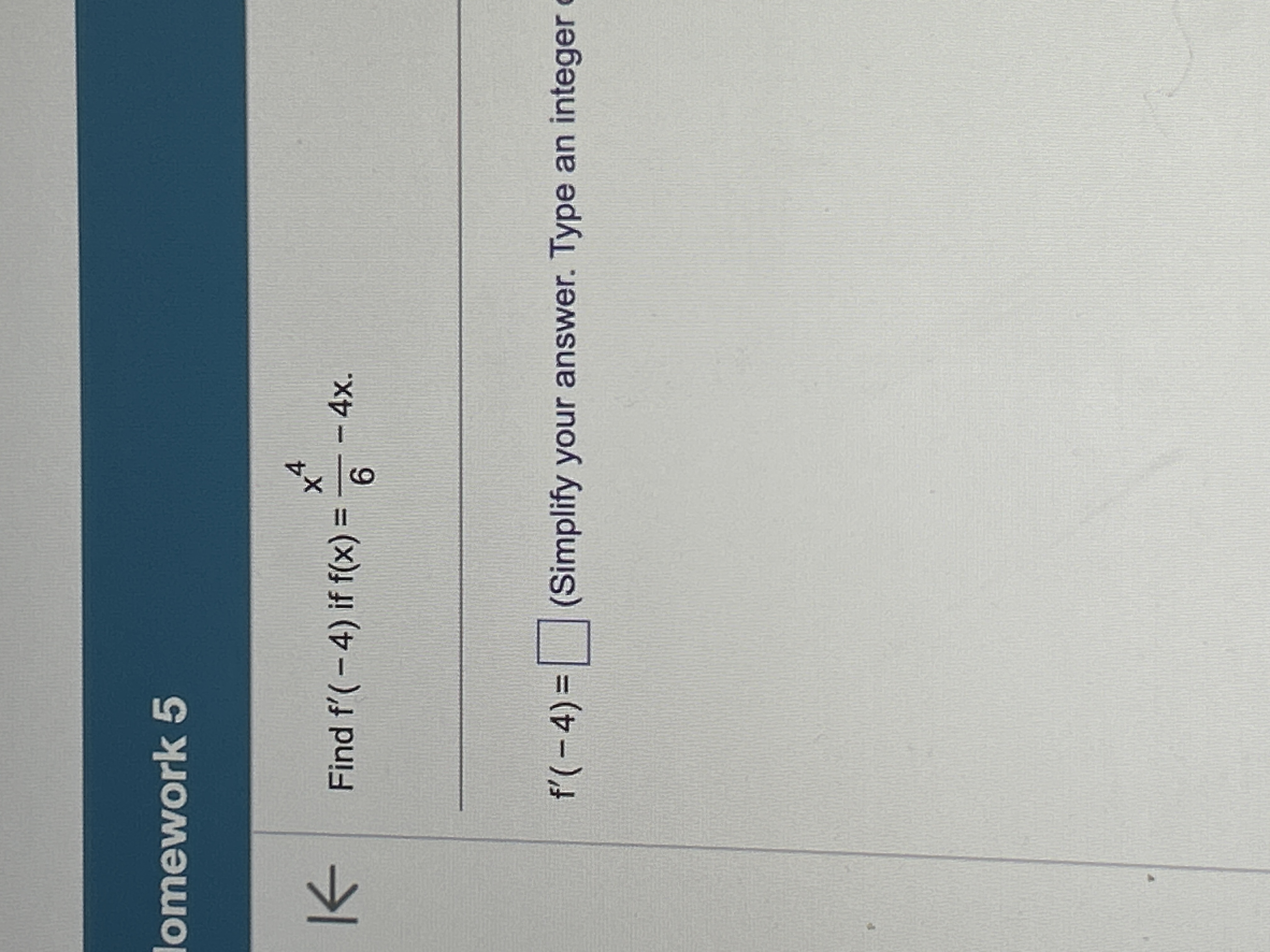 Solved Find f′(−4) if f(x)=6x4−4x f′(−4)= (Simplify your | Chegg.com