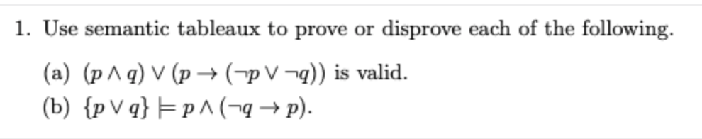 Solved 1. Use semantic tableaux to prove or disprove each of | Chegg.com