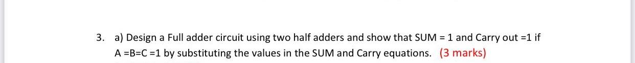 Solved 3. a) Design a Full adder circuit using two half | Chegg.com