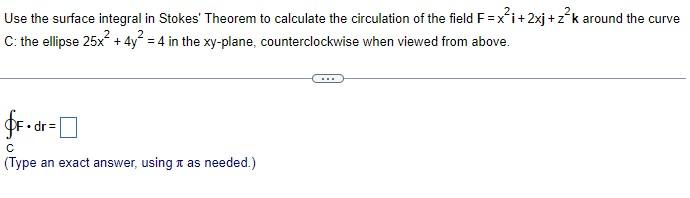 [Solved]: Use the surface integral in Stokes' Theorem