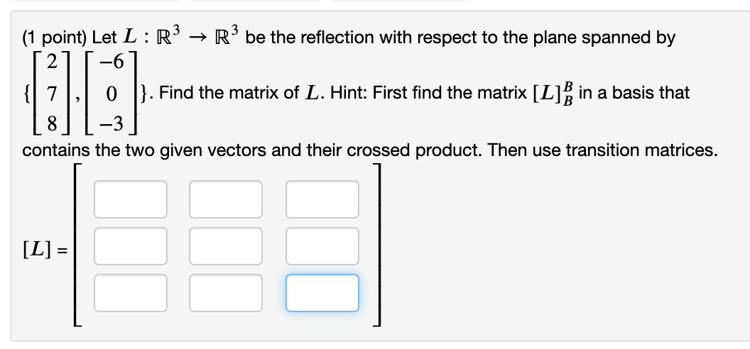 Solved (1 point) Let L:R3 → R3 be the reflection with | Chegg.com