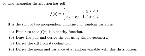 Solved 5. The triangular distribution has pdf СТ 0 | Chegg.com