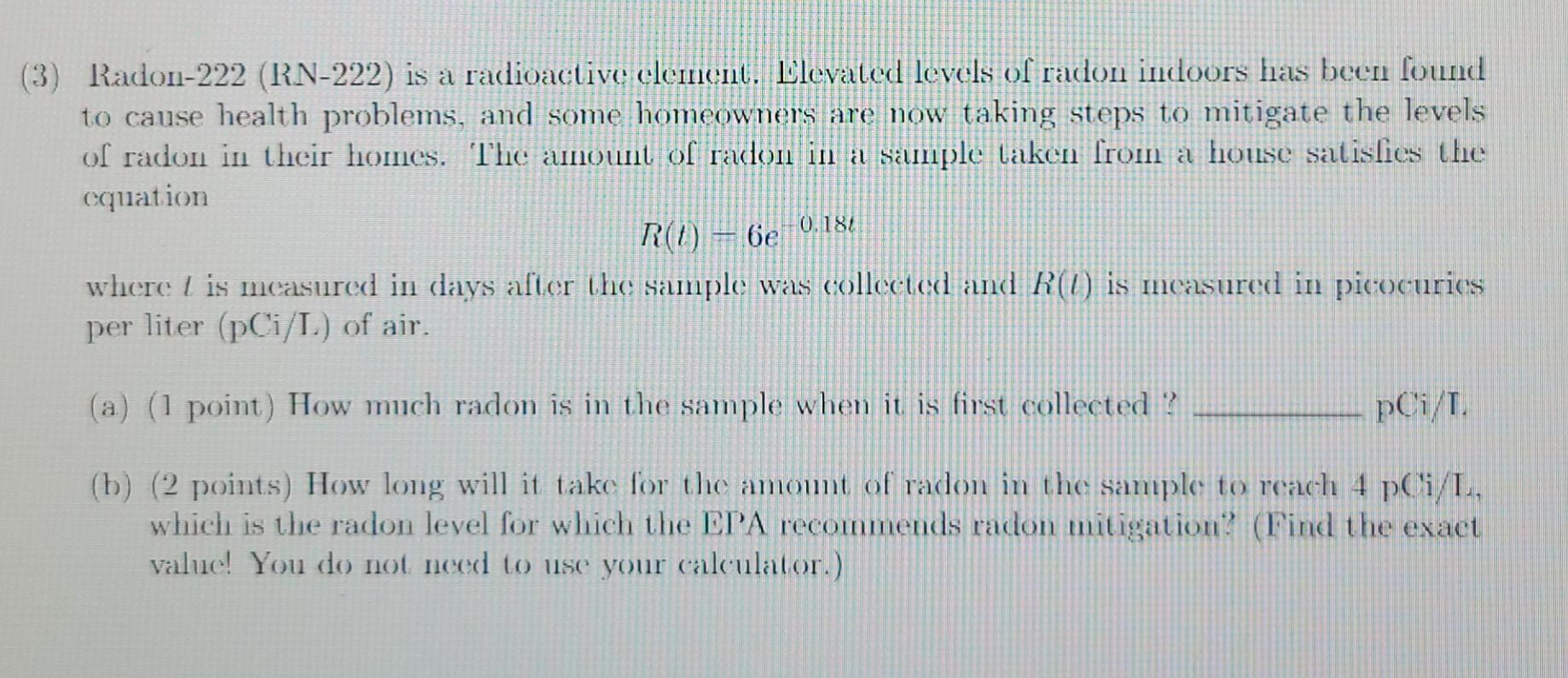 Solved (3) Radon-222 (RN-222) is a radioactive element. | Chegg.com