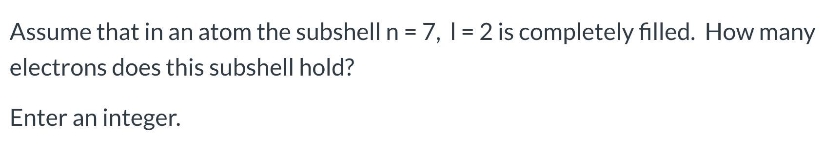 Solved Assume that in an atom the subshell n = 7, I = 2 is | Chegg.com