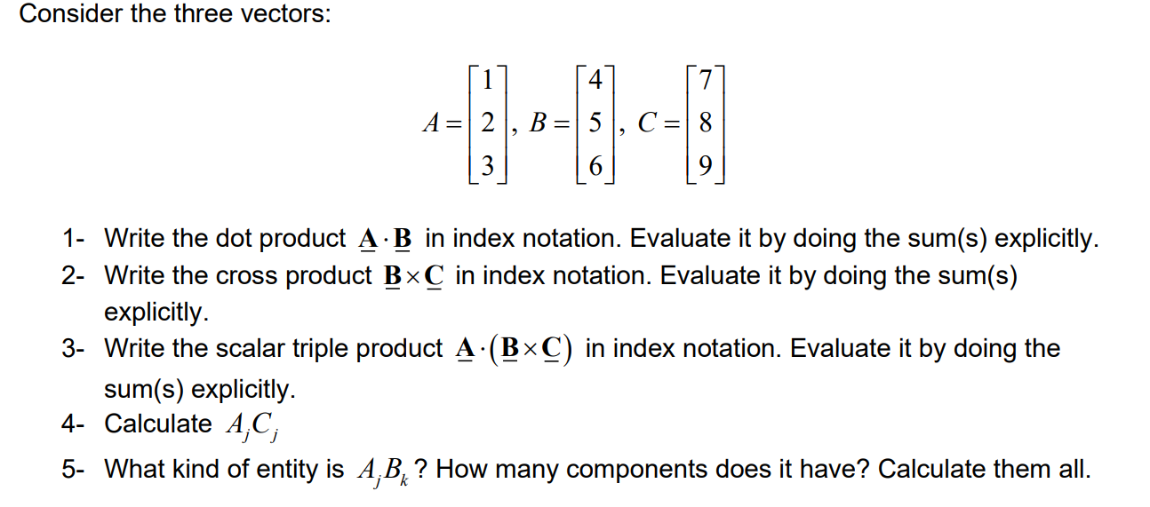 Solved Consider the three vectors: A = 2 .B 1- Write the dot | Chegg.com
