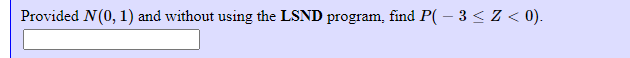 Solved Provided N (0, 1) and without using the LSND program, | Chegg.com