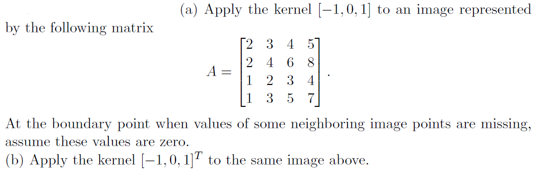 Solved (a) Apply the kernel [−1,0,1] to an image represented | Chegg.com