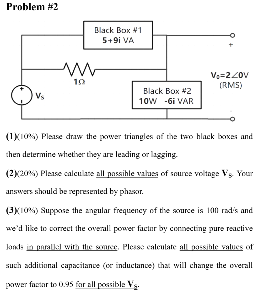 Solved Problem #2 Black Box #1 5+9i VA + w 12 Vo=2 ZOV (RMS) | Chegg.com