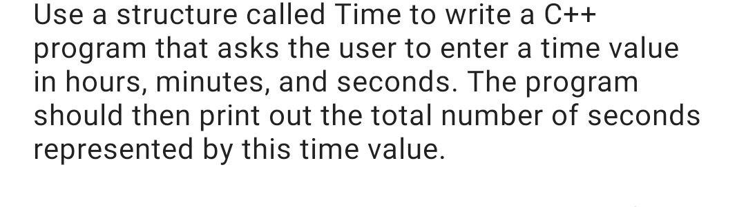Solved Use a structure called Time to write a C++ program | Chegg.com