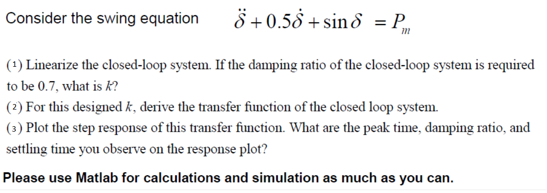 Solved Consider the swing equation 8 +0.58 + sind = P (1) | Chegg.com