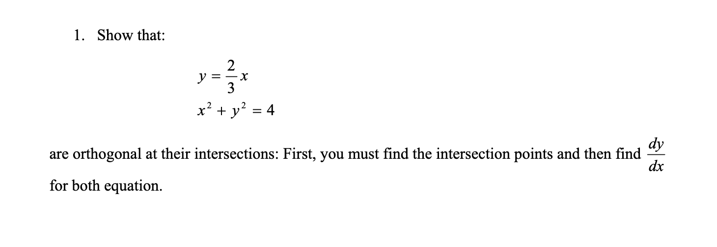 Solved 1. Show that: у = — X 3 x² + y2 = 4 + are orthogonal | Chegg.com