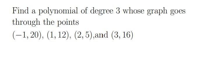 Solved Find a polynomial of degree 3 whose graph goes | Chegg.com