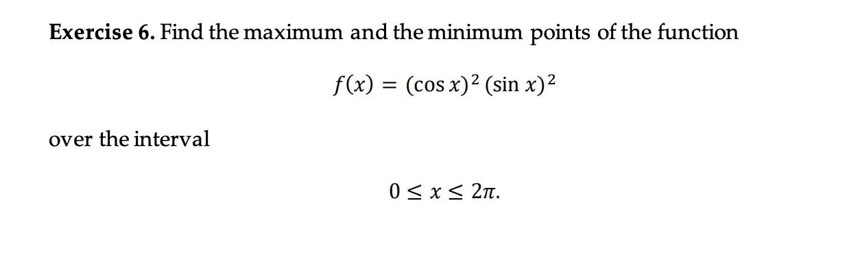 Solved Exercise 6. Find the maximum and the minimum points | Chegg.com