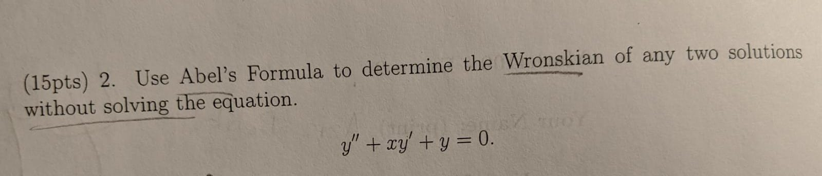 Solved (15pts) 2. Use Abel's Formula to determine the | Chegg.com