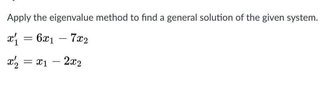 Solved Apply the eigenvalue method to find a general | Chegg.com