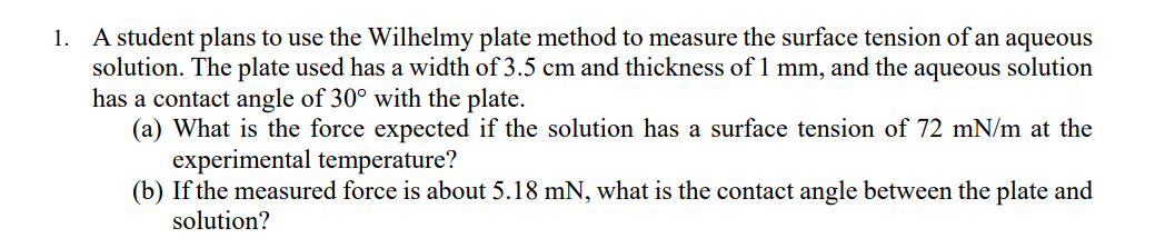 Solved 1. A student plans to use the Wilhelmy plate method | Chegg.com