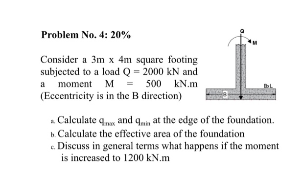 Solved Problem No. 4: 20\% Consider a 3 m×4 m square footing | Chegg.com Solved Problem No. 4: 20\% Consider a 3 m×4 m square footing | Chegg.com