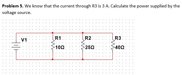 Solved Problem 5. We know that the current through R3 is 3 | Chegg.com