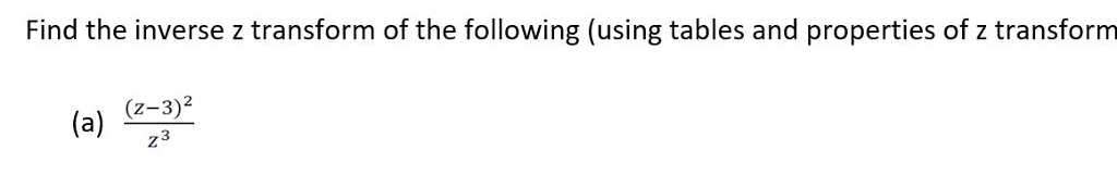 Solved Find the inverse z transform of the following (using | Chegg.com