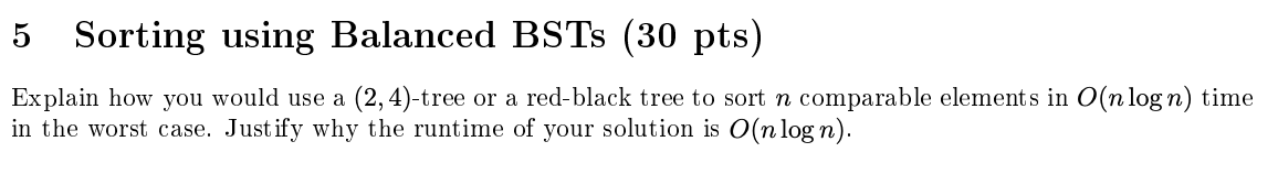 Solved 5 Sorting using Balanced BSTs (30 pts) Explain how | Chegg.com